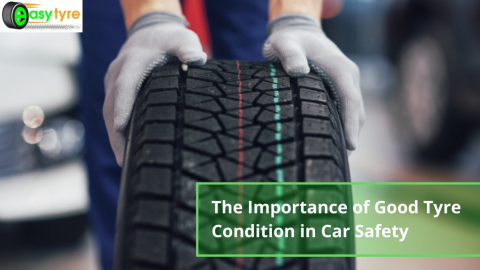 The Importance of Good Tyre Condition in Car Safety | Easy Tyre